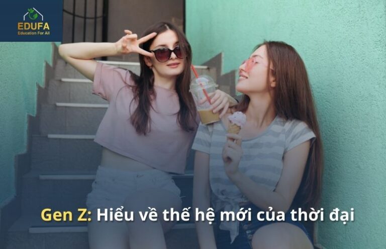 Gen Z: Hiểu về thế hệ mới của thời đại